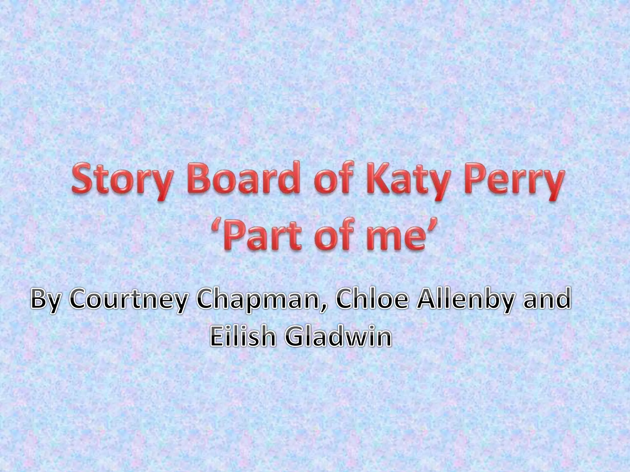 Story board - Katy Perry "Part of me" | PPTX