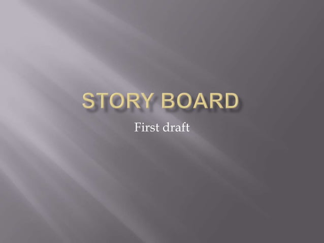 Storyboard First Draft | PPT
