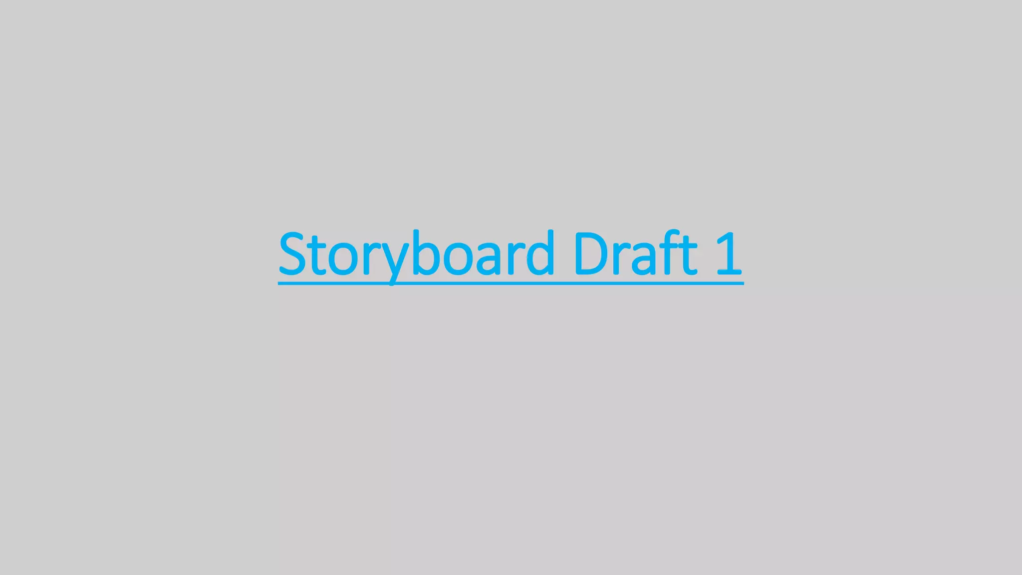 Storyboard draft 1 | PPT
