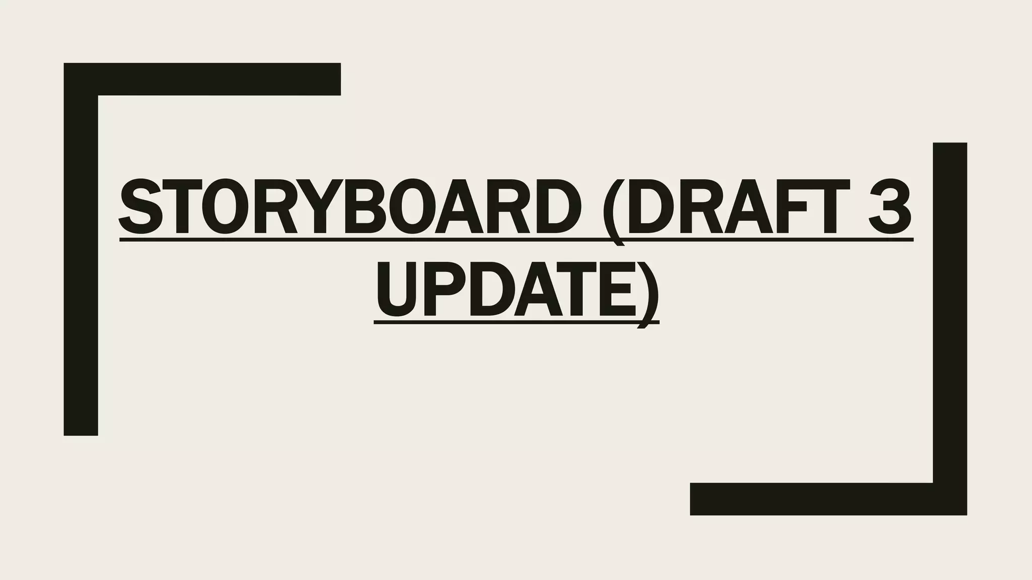 Storyboard (draft 3 update) | PPTX