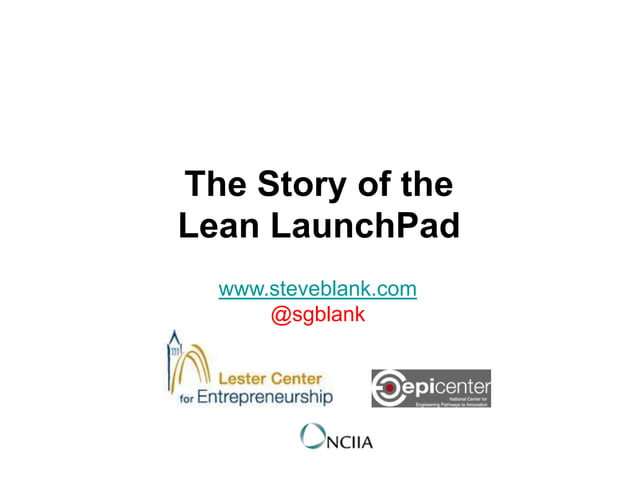 Story of the lean launch pad jan 2013 | PPT