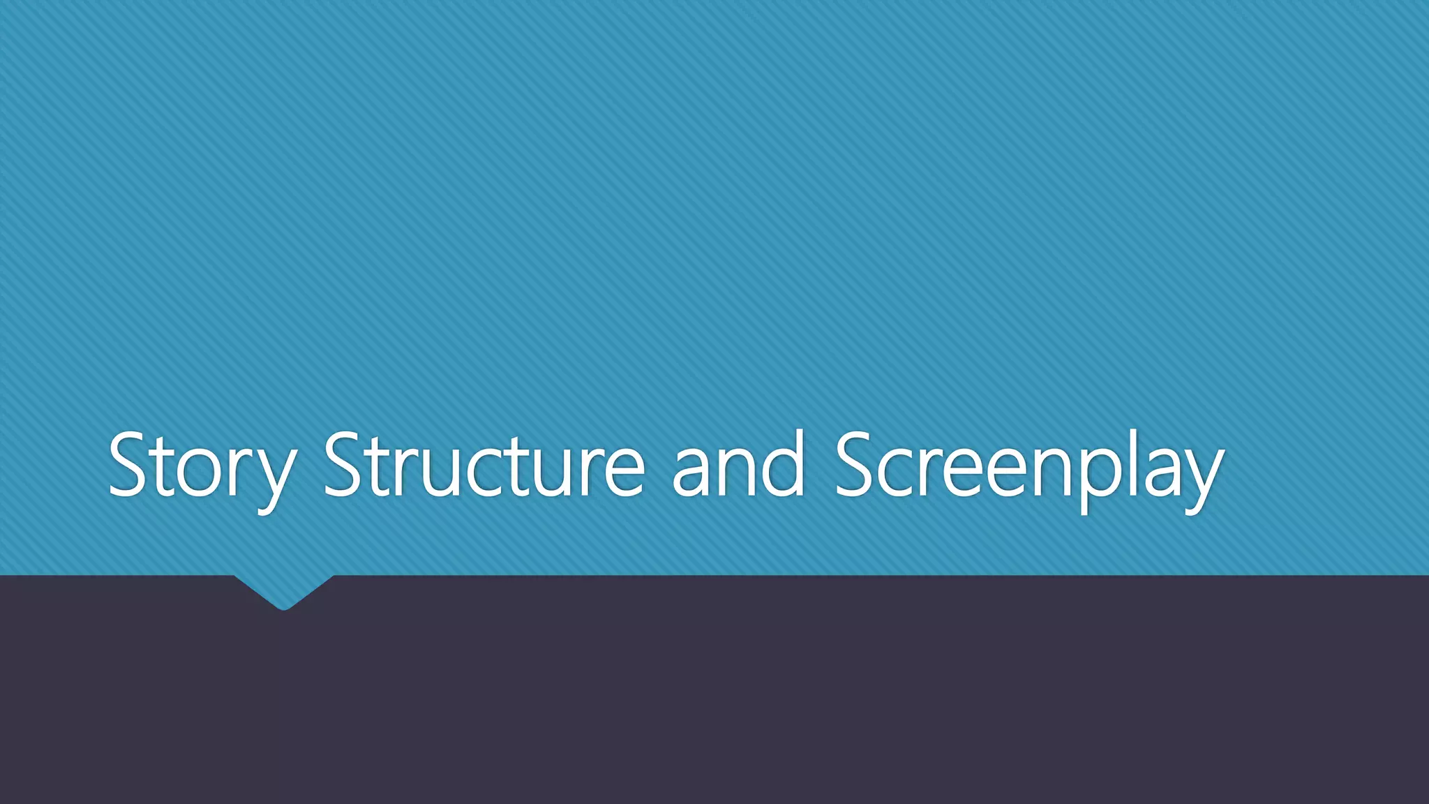 Story structure and screenplay | PPTX