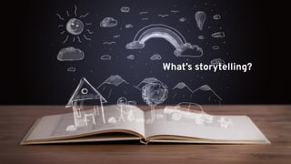 Storytelling - How to build and delivery a story | PPT