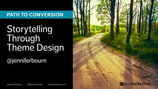 The Path To Conversion: Storytelling Through WordPress Theme Design | PDF