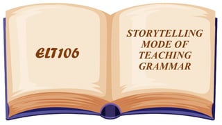 STORYTELLING MODE OF TEACHING GRAMMAR FOR STUDENTS | PPTX
