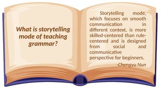 STORYTELLING MODE OF TEACHING GRAMMAR FOR STUDENTS | PPTX