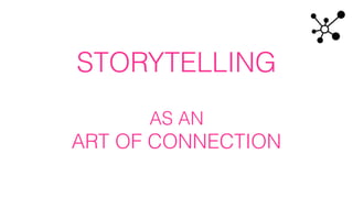 Storytelling As The Art Of Connection | PDF