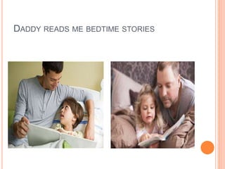 Story time roles of a daddy | PPTX