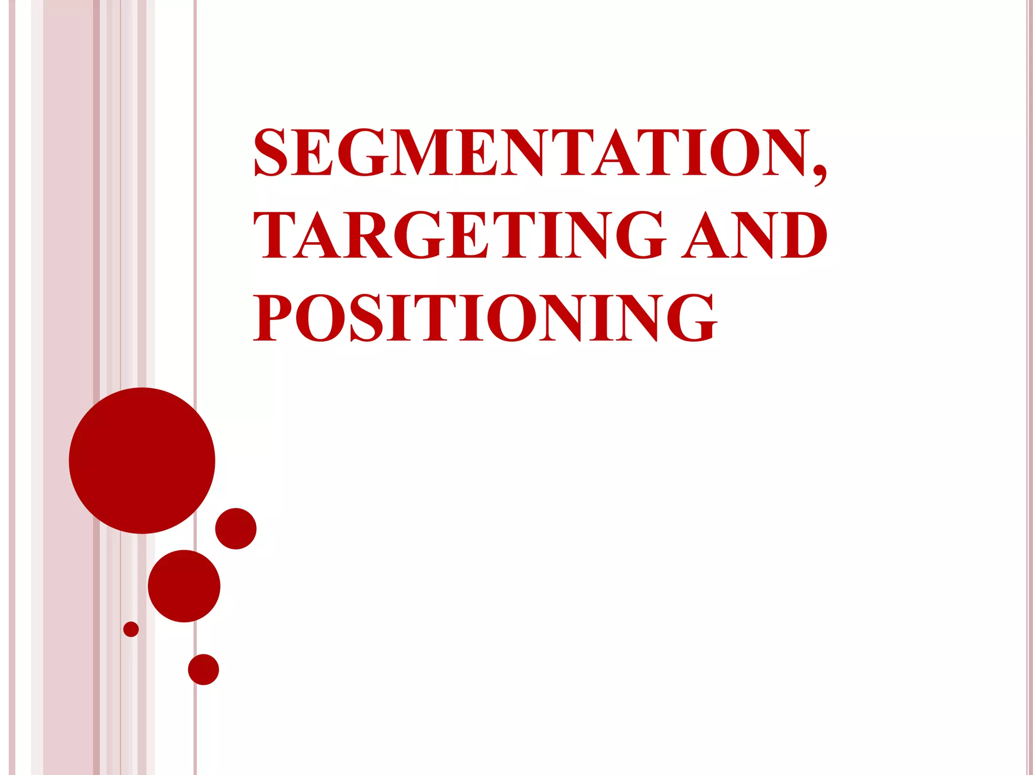 Market Segmentation, Targeting and Positioning | PPTX
