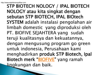 Stp biotech, ipal biotech, septic tank biotech | PPTX