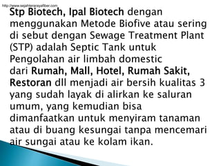 Stp biotech, ipal biotech, septic tank biotech | PPTX