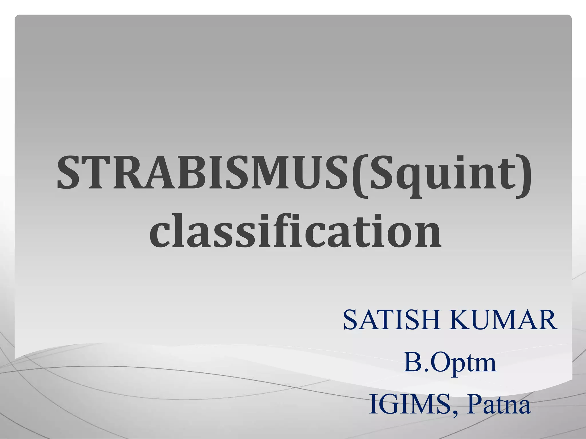 STRABISMUS(Squint) only classification | PPTX