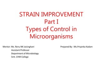 Strain improvement part I, Types of control mechanism in micro ...