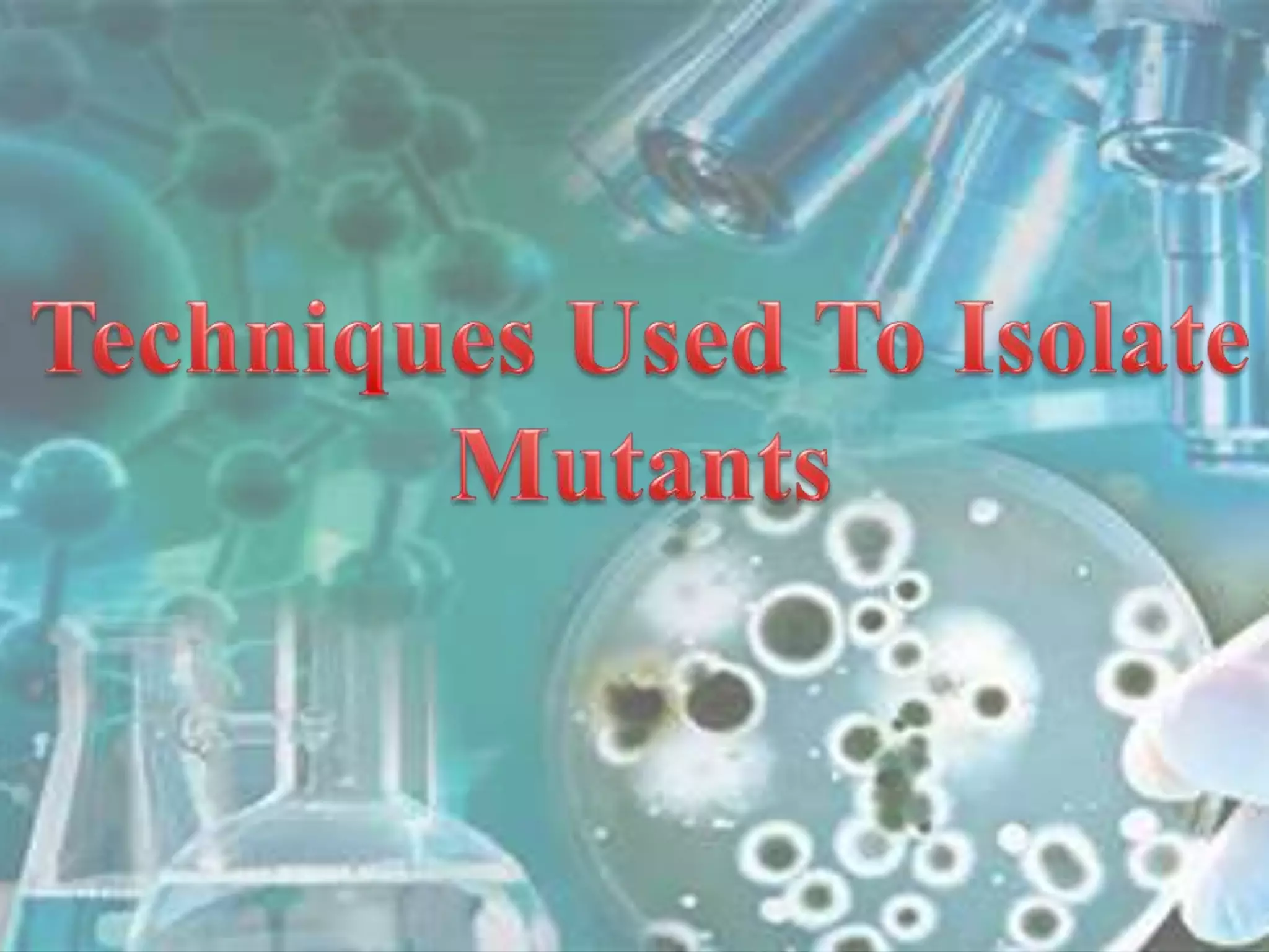 Strain improvement : Techniques used for Isolation of mutants | PPTX