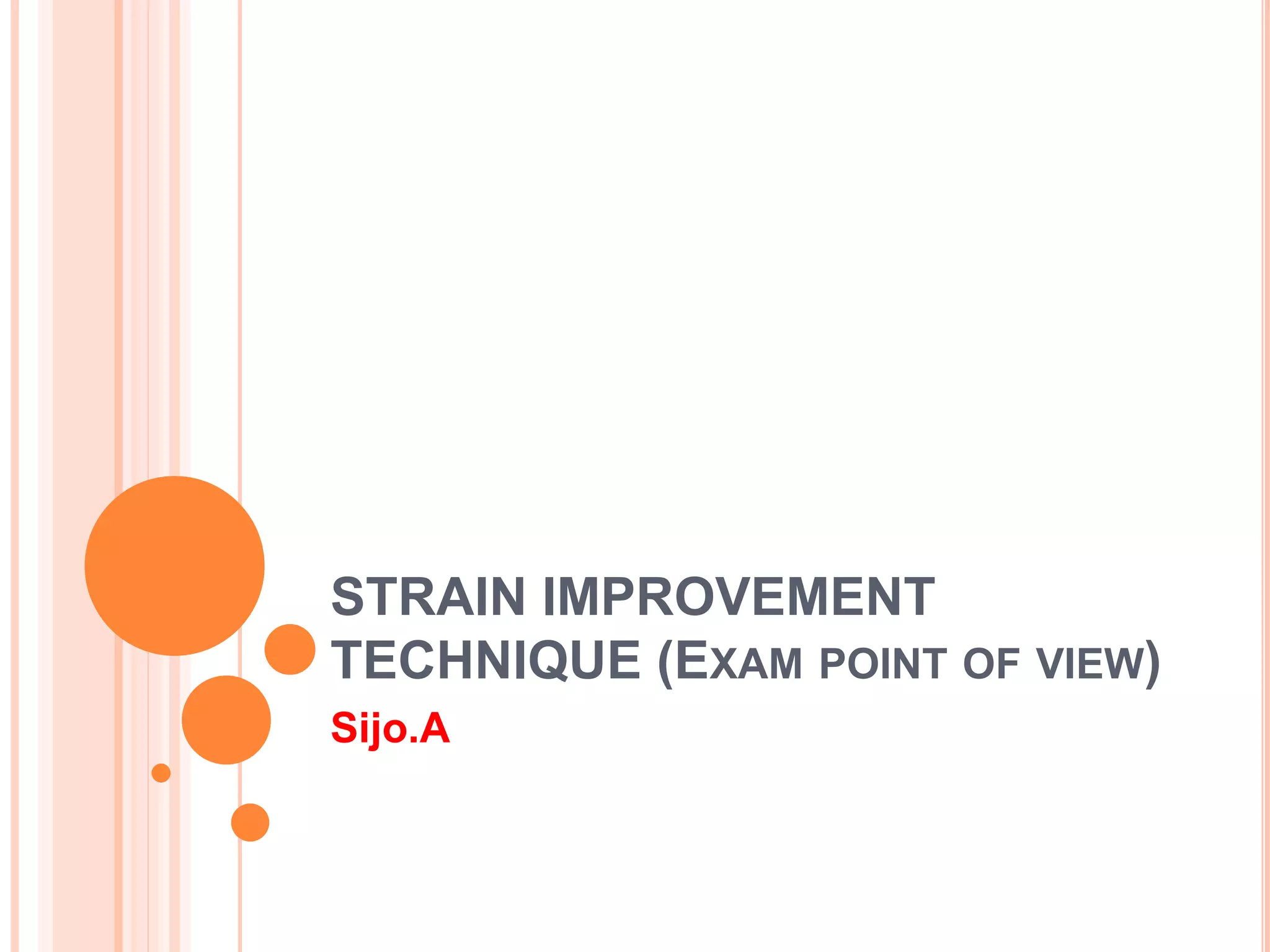 Strain improvement technique (exam point of view) | PPTX