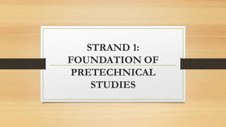 STRAND 1 FOUNDATION OF PRETECHNICALSTUDIE.pptx