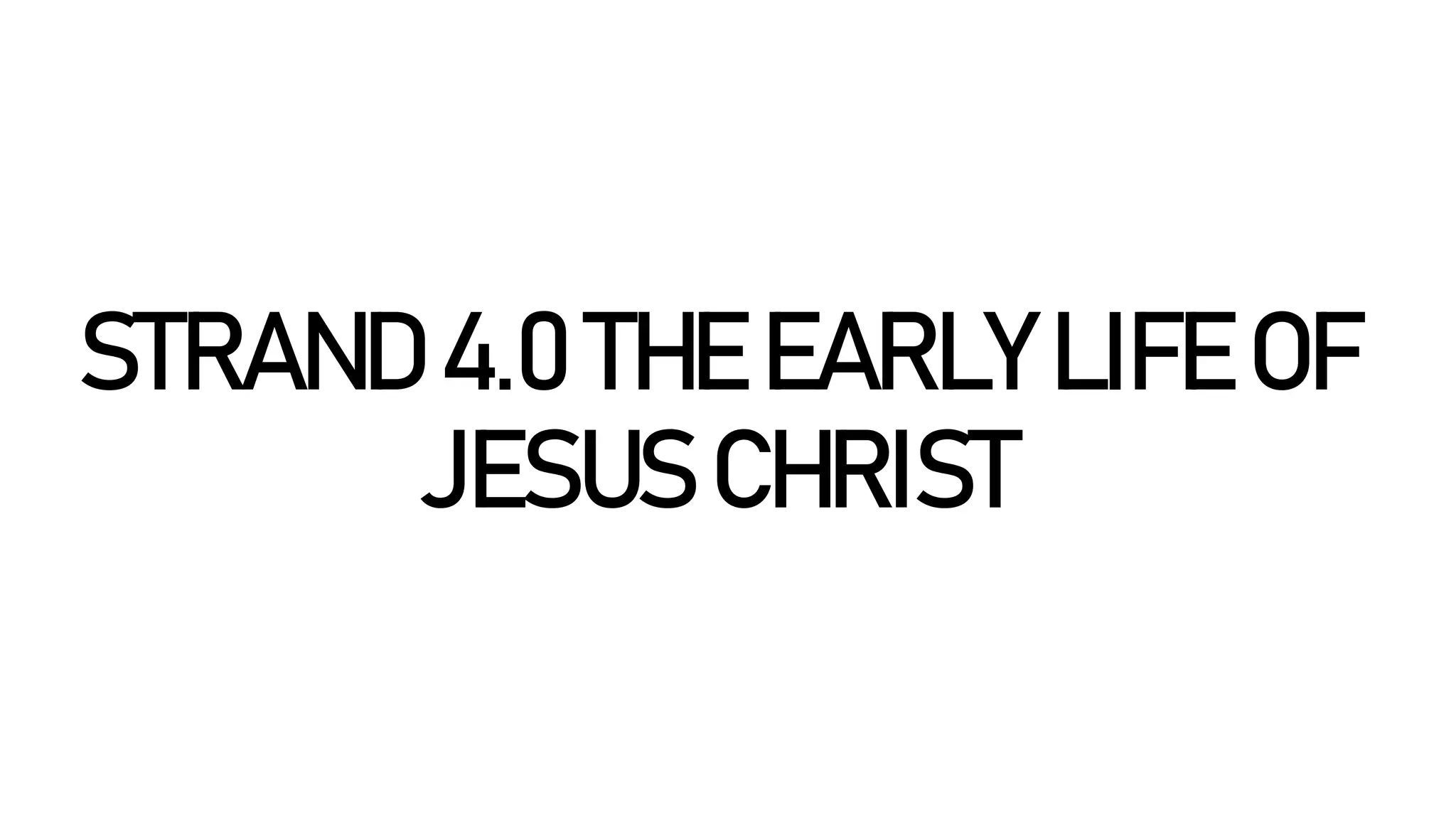 STRAND 4.0 THE EARLY LIFE OF JESUS CHRIST.pptx