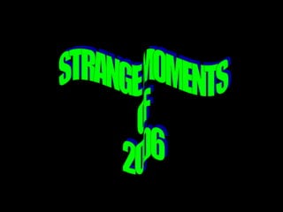 Strange but beautiful