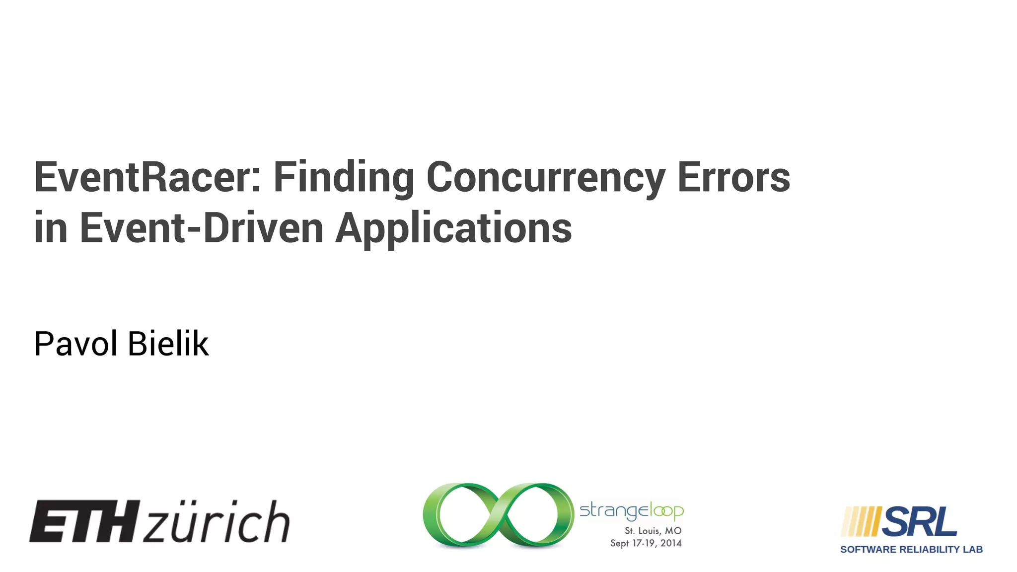 Finding Concurrency Errors In Event Driven Applications Strangeloop 14 Ppt