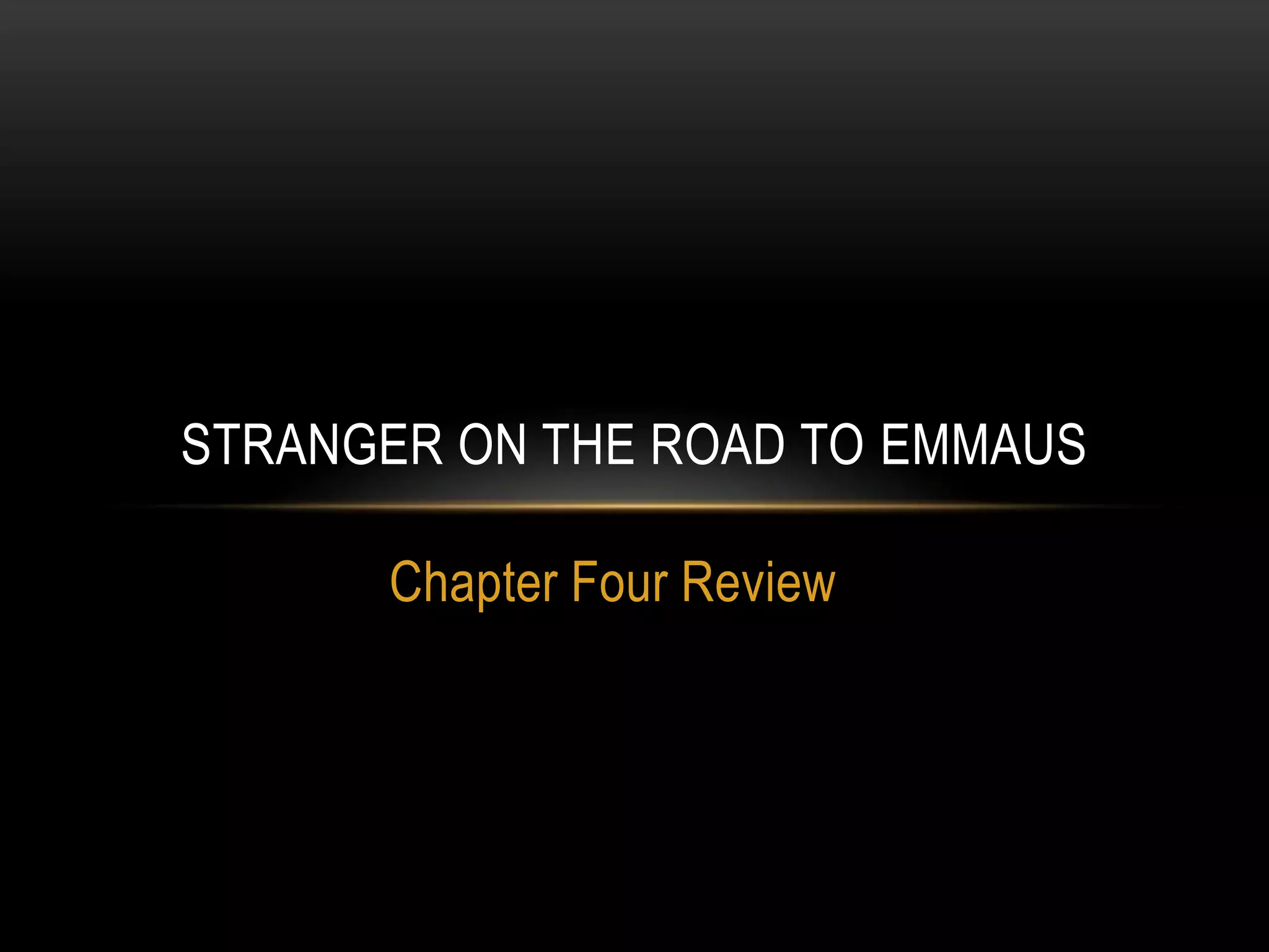 Stranger on the road to emmaus ch.4 | PPTX