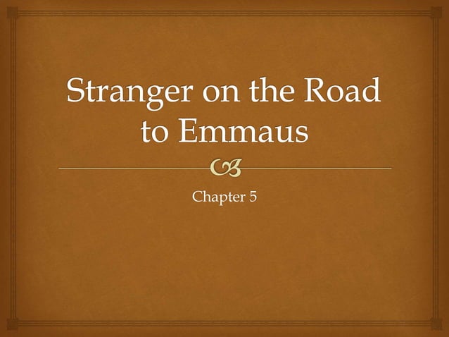 Stranger on the road to emmaus ch.5 | PPT