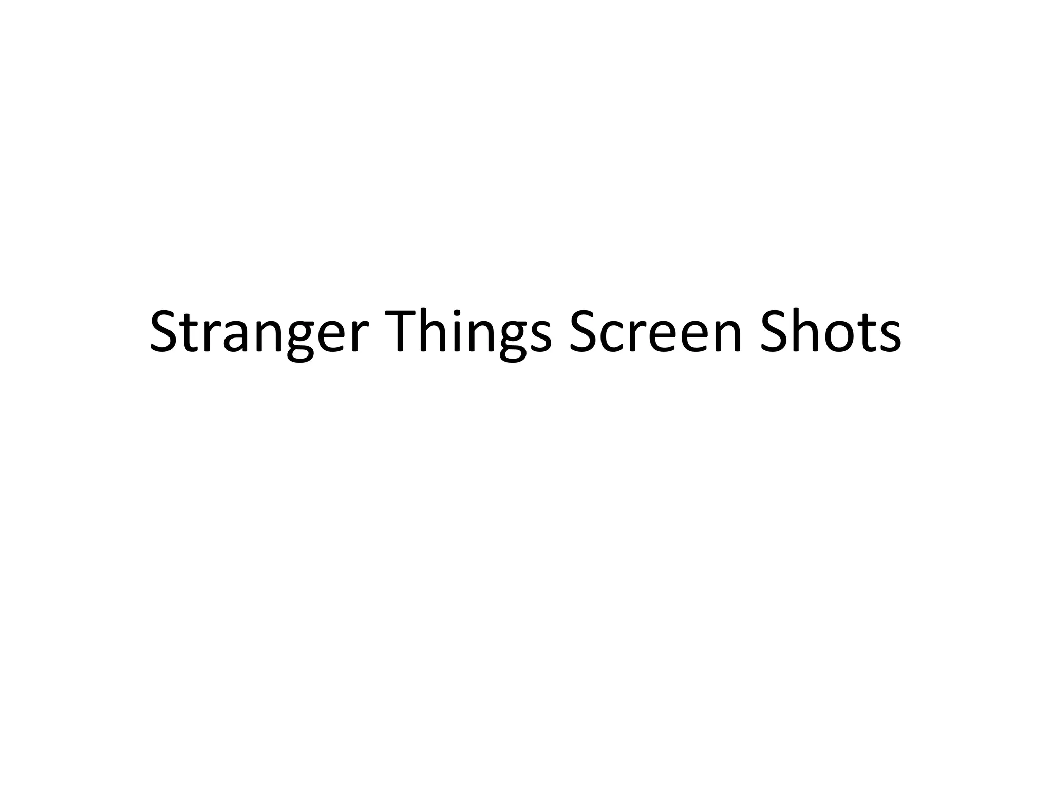 Stranger Things Screen Shots | PPTX