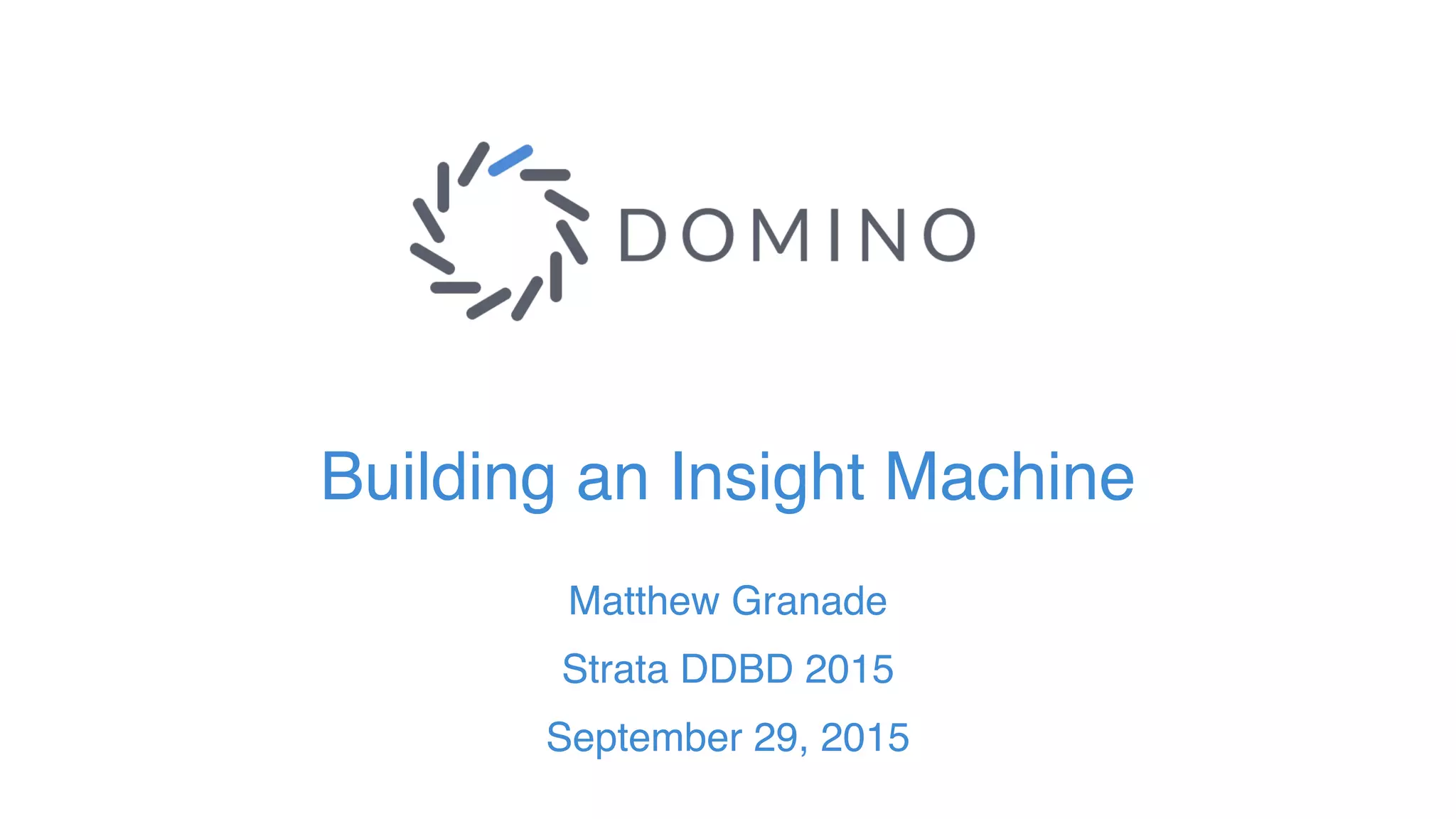 Building an Insight Machine - Strata DDBD 2015 | PPT