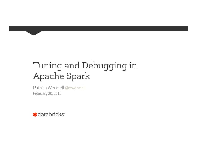 Tuning and Debugging in Apache Spark | PPT