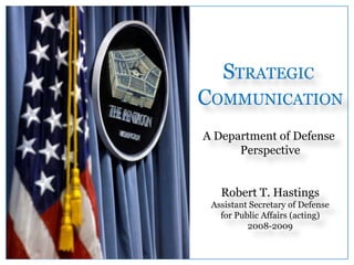 Strategic Communication: A Department of Defense Perspective. Robert ...