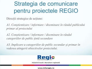 Proiecte Regio-Strategia şi planul de comunicare | PPT