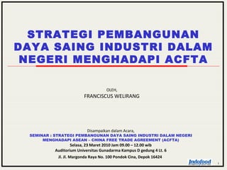 STRATEGI PEMBANGUNAN DAYA SAING INDUSTRI DALAM NEGERI MENGHADAPI ACFTA | PPT
