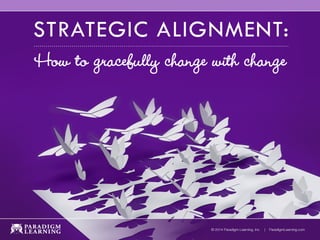 Strategic Alignment: How to Gracefully Change with Change | PDF