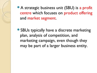 Strategicbusinessunit 131003111259-phpapp01 | PPT