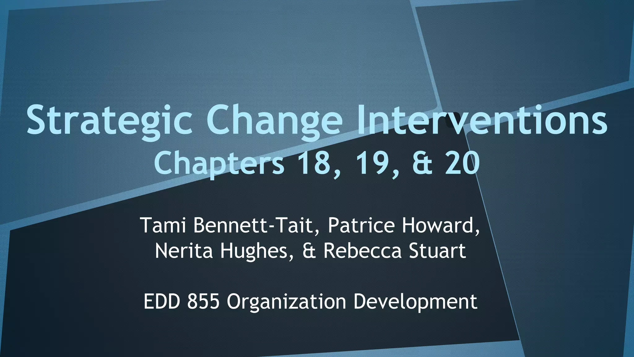 Strategic Change Interventions Team D/Module 7 | PPTX