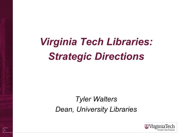 Virginia Tech Libraries: Strategic Directions | PPT