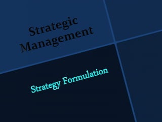Strategic formulation in Strategic management | PPTX