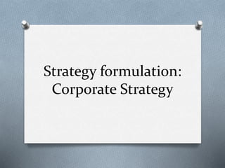 Strategic formulation: corporate strategy | PPTX