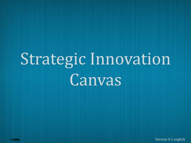 Strategic Innovation Canvas v. 0.1 | PPTX | Business | Business and Finance
