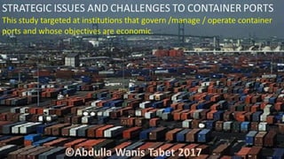 Strategic issues and challenges to container ports | PPT