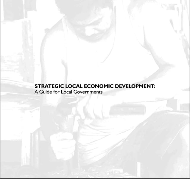 Strategic Local Economic Development: A Guide for Local Governments | PDF