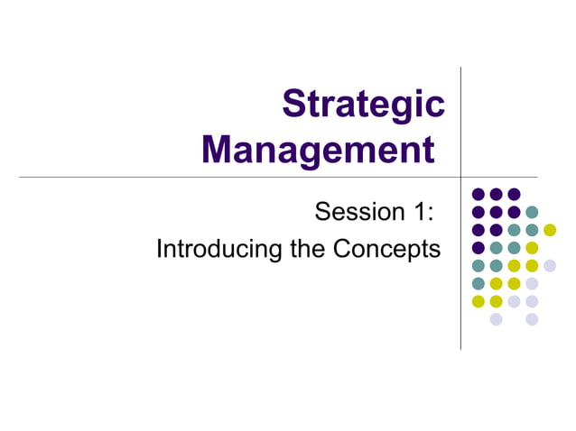 Strategic Management Presentation Session 1 | PPT