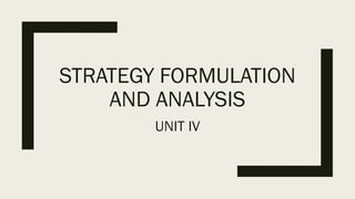 STRATEGY FORMULATION AND ANALYSISStrategic management unit 4.pdf