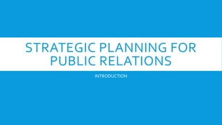 Strategic Planning for Public Relations | PPTX | Business Administration | Business