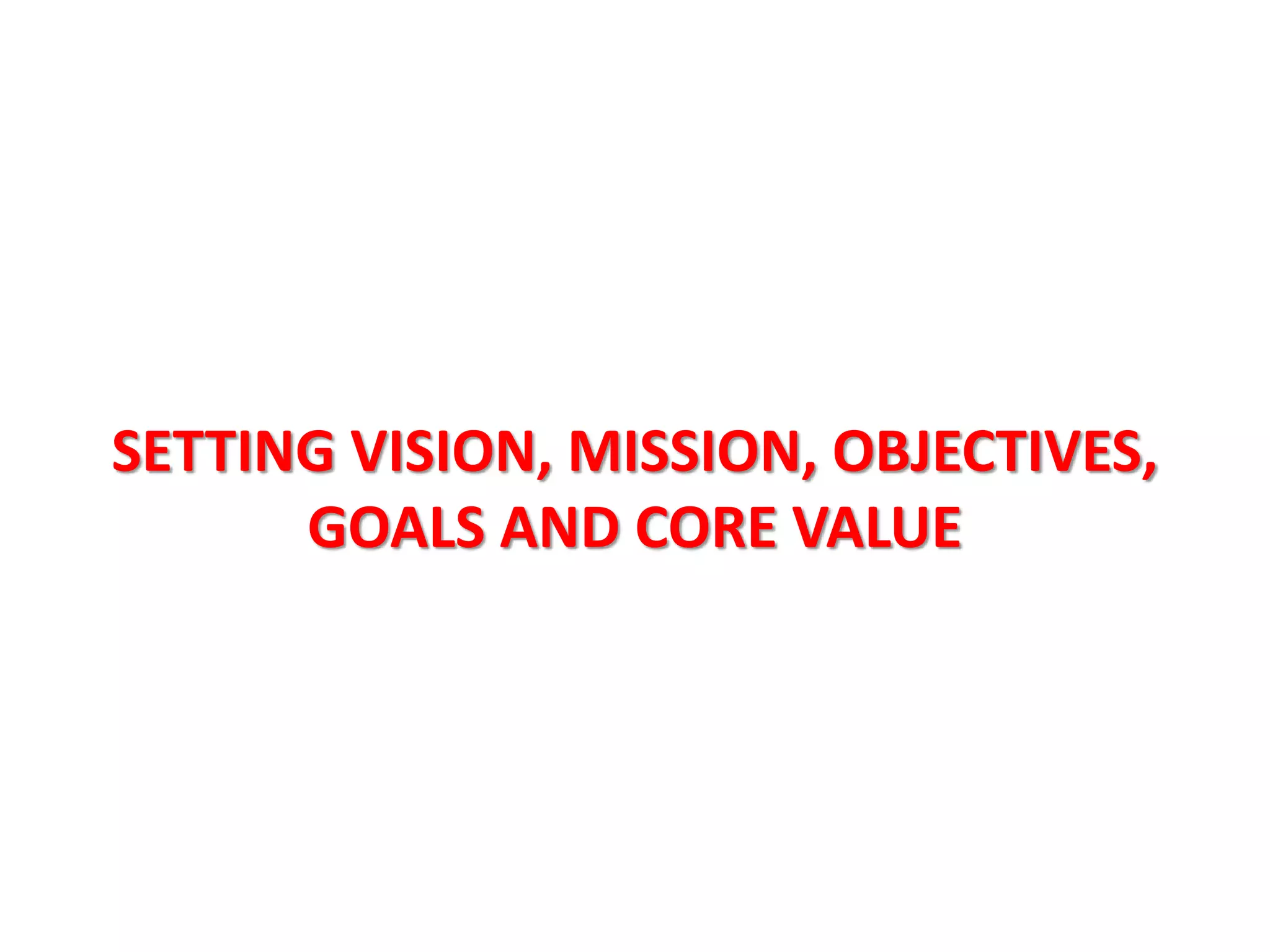 STRATEGIC PLANNING: SETTING VISION, MISSION, OBJECTIVES, GOALS AND CORE ...