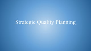 Strategic quality planning | PPTX