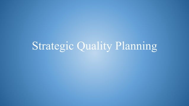 Strategic quality planning | PPTX | Business Administration | Business