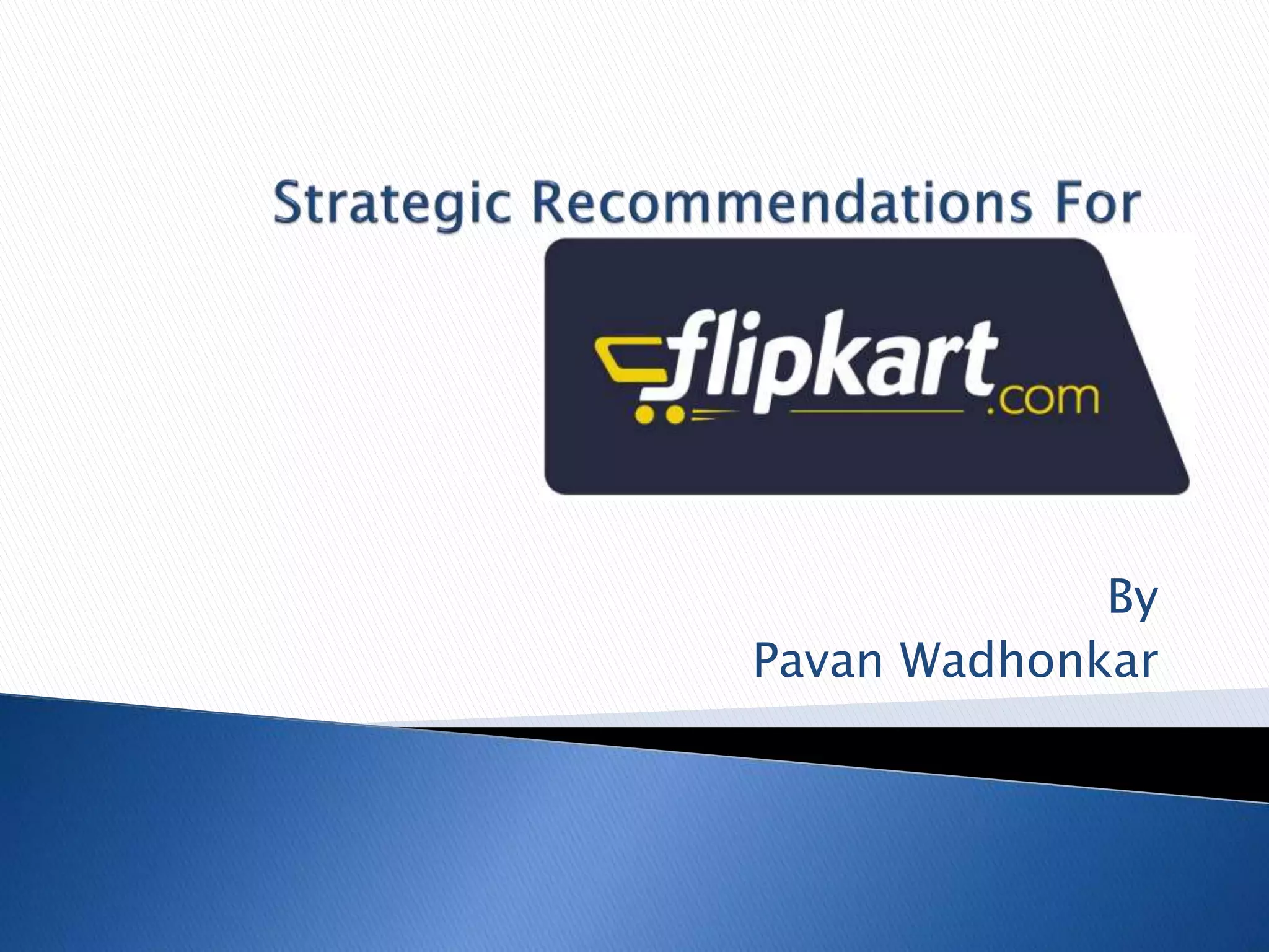 Strategic recommendations for flipkart | PPTX