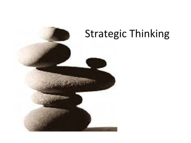 Strategic Thinking | PPT | Business | Business and Finance