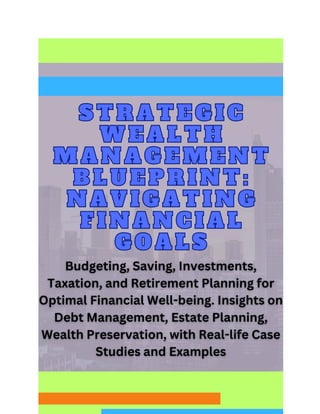 Strategic Wealth Management Blueprint_ Navigating Financial Goals.pdf