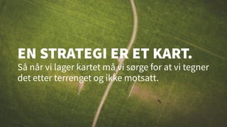 Strategien din behøver en strategi: Agile eksempel | PDF